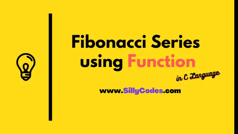 Fibonacci Series In C Using Function Sillycodes