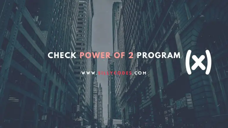 C Program To Check Given Number Is Power Of 2 Check Power Of 2 Program Sillycodes