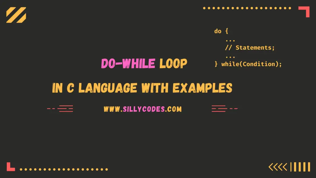 Do While Loop In C Language With Example Programs And Step by step Walk