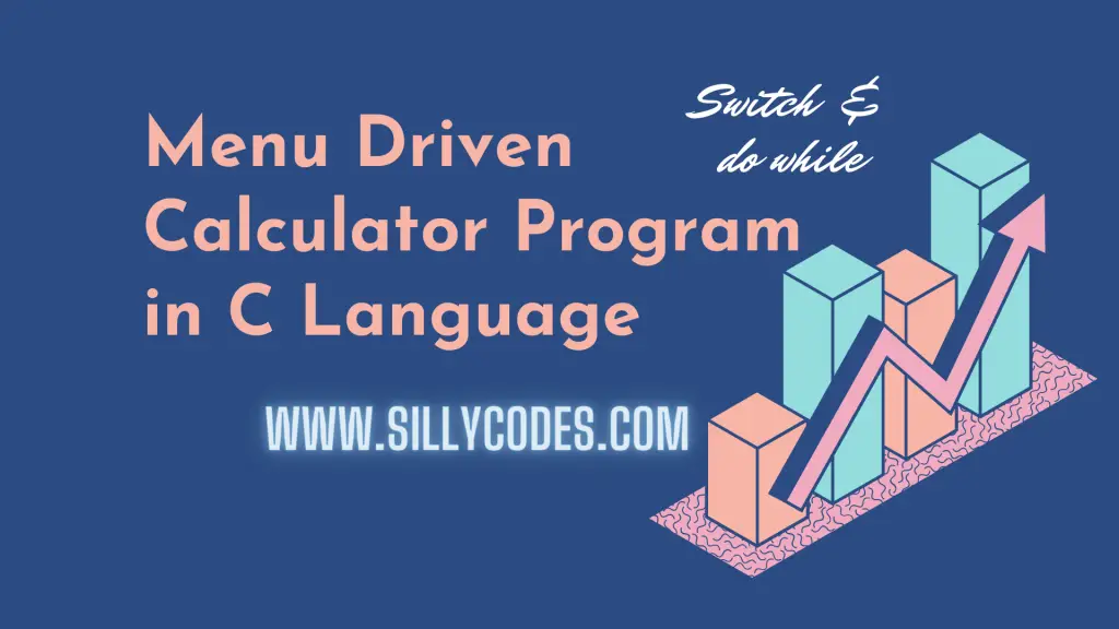 Menu Driven Calculator Program In C Language Using Switch Case And Infinite Do While Loop