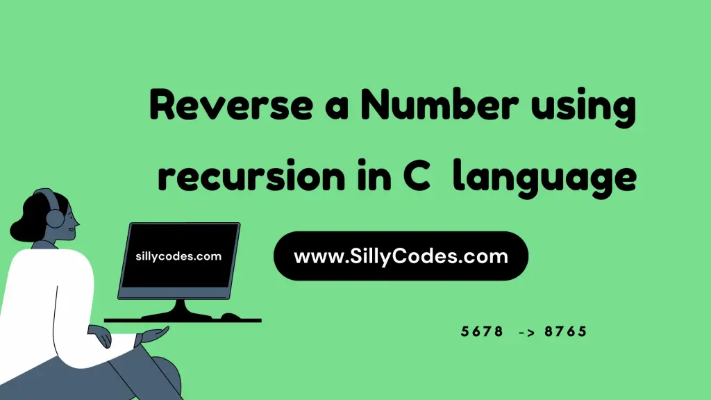 Reverse A Number Using Recursion In C Language SillyCodes