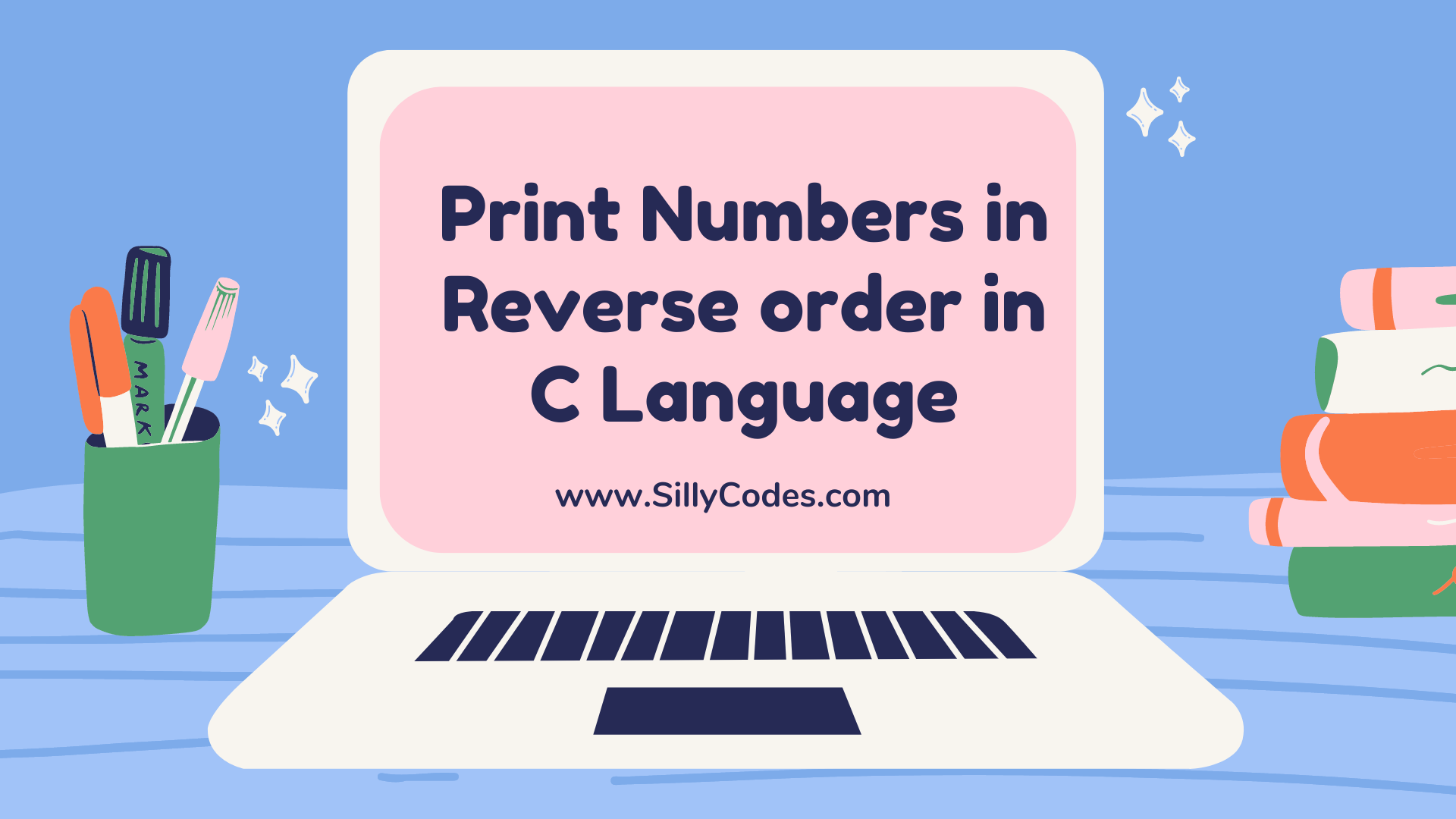 Print Numbers In Reverse Order In C Language SillyCodes