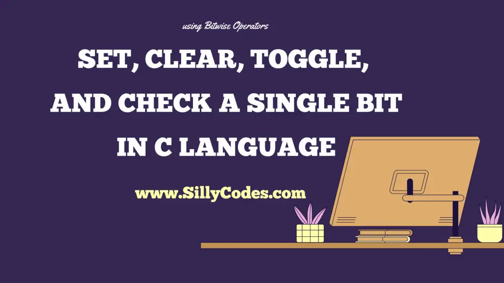 Set Clear Toggle Bit And Check A Single Bit In C Language