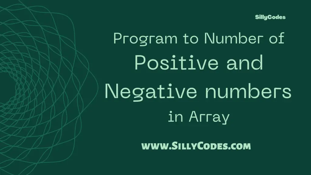 C Program To Calculate The Number Of Positive And Negative Numbers In
