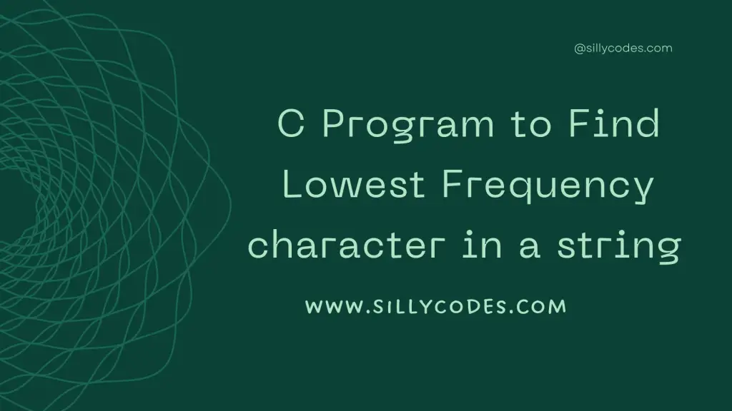 Program To Find Lowest Frequency Character In A String In C