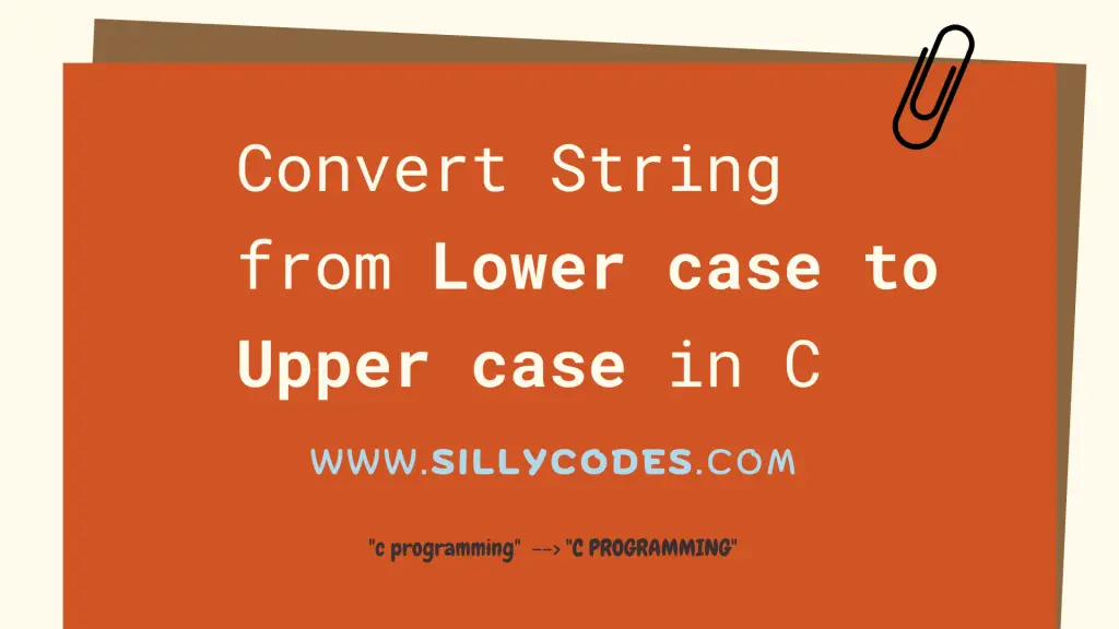 Convert String From Lower Case To Upper Case In C Language