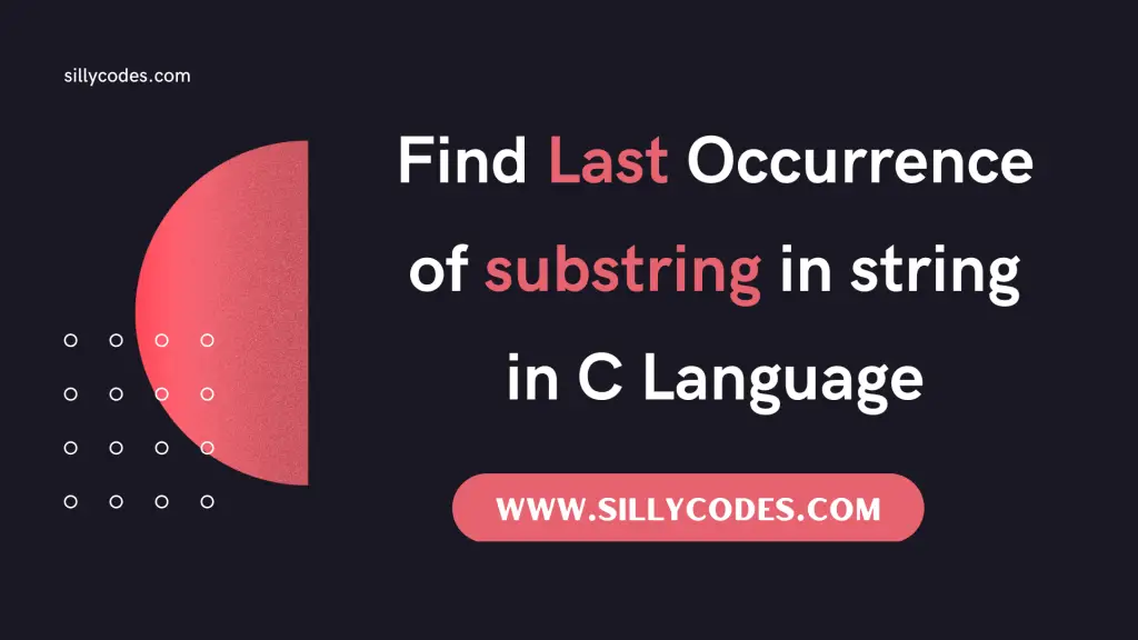 Find Last Occurrence Of Substring In String In C SillyCodes